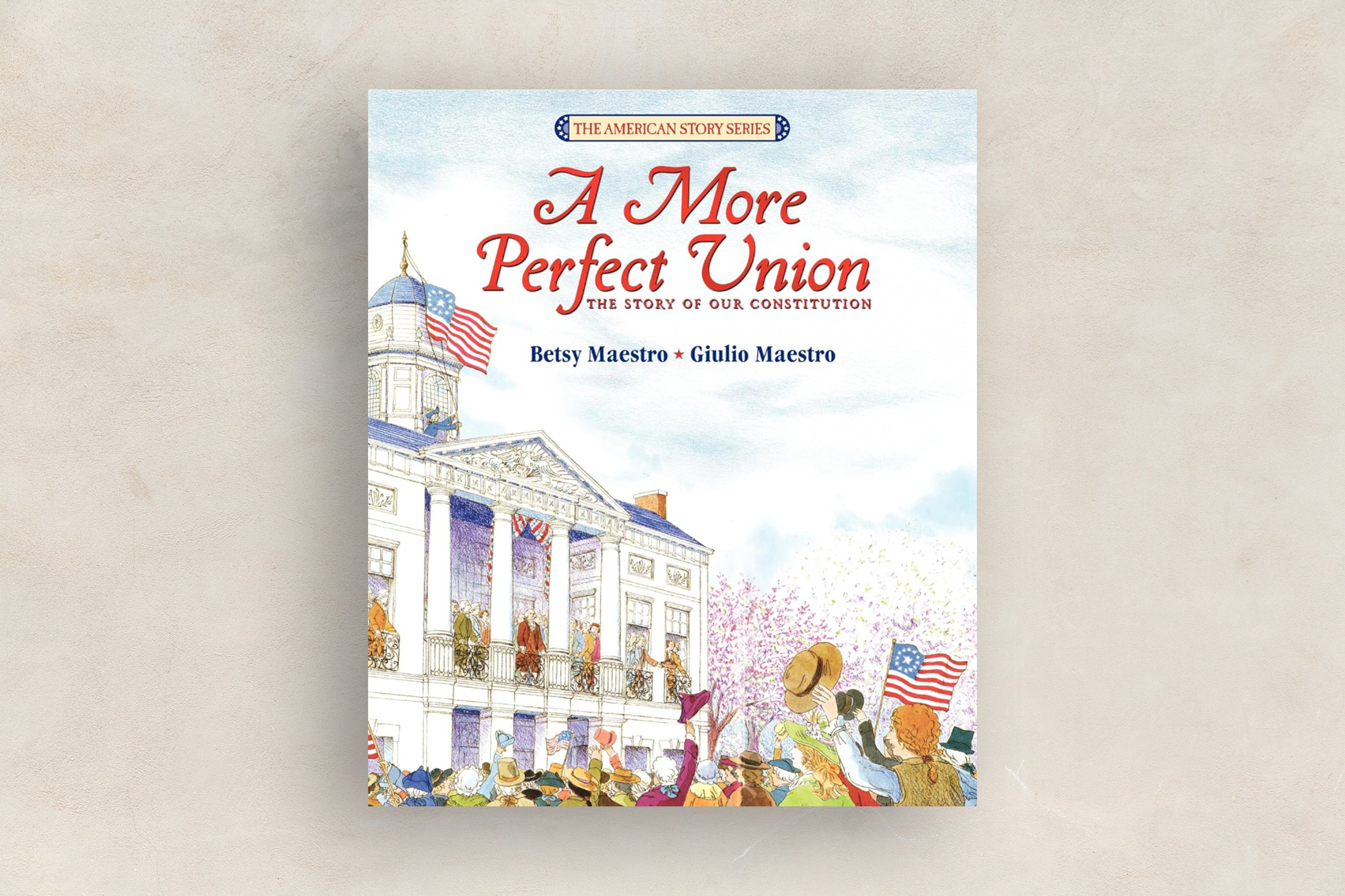 A More Perfect Union: The Story of Our Constitution - 9780688101923 ...