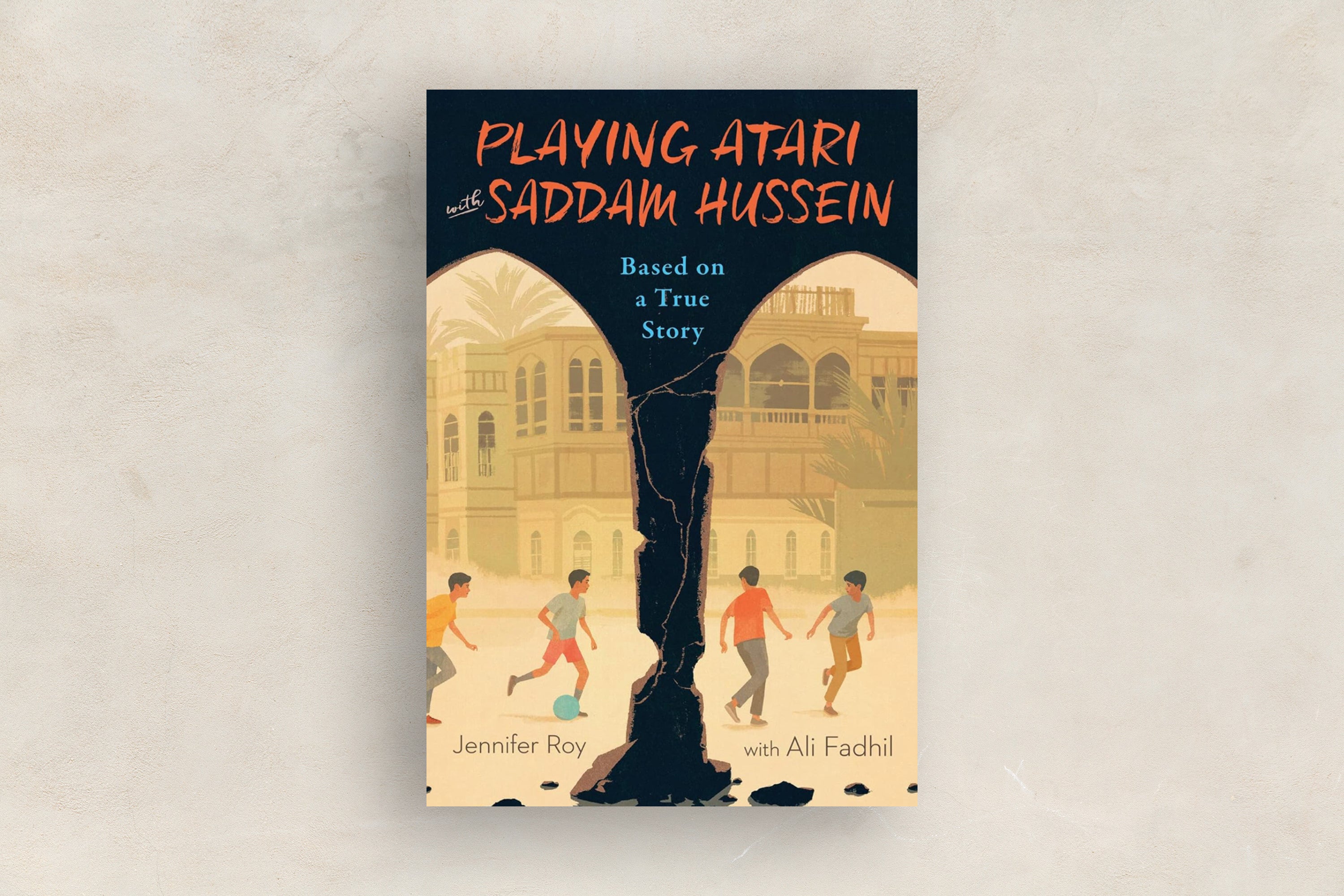 Playing Atari with Saddam Hussein by Jennifer Roy & Ali Fadhil ...