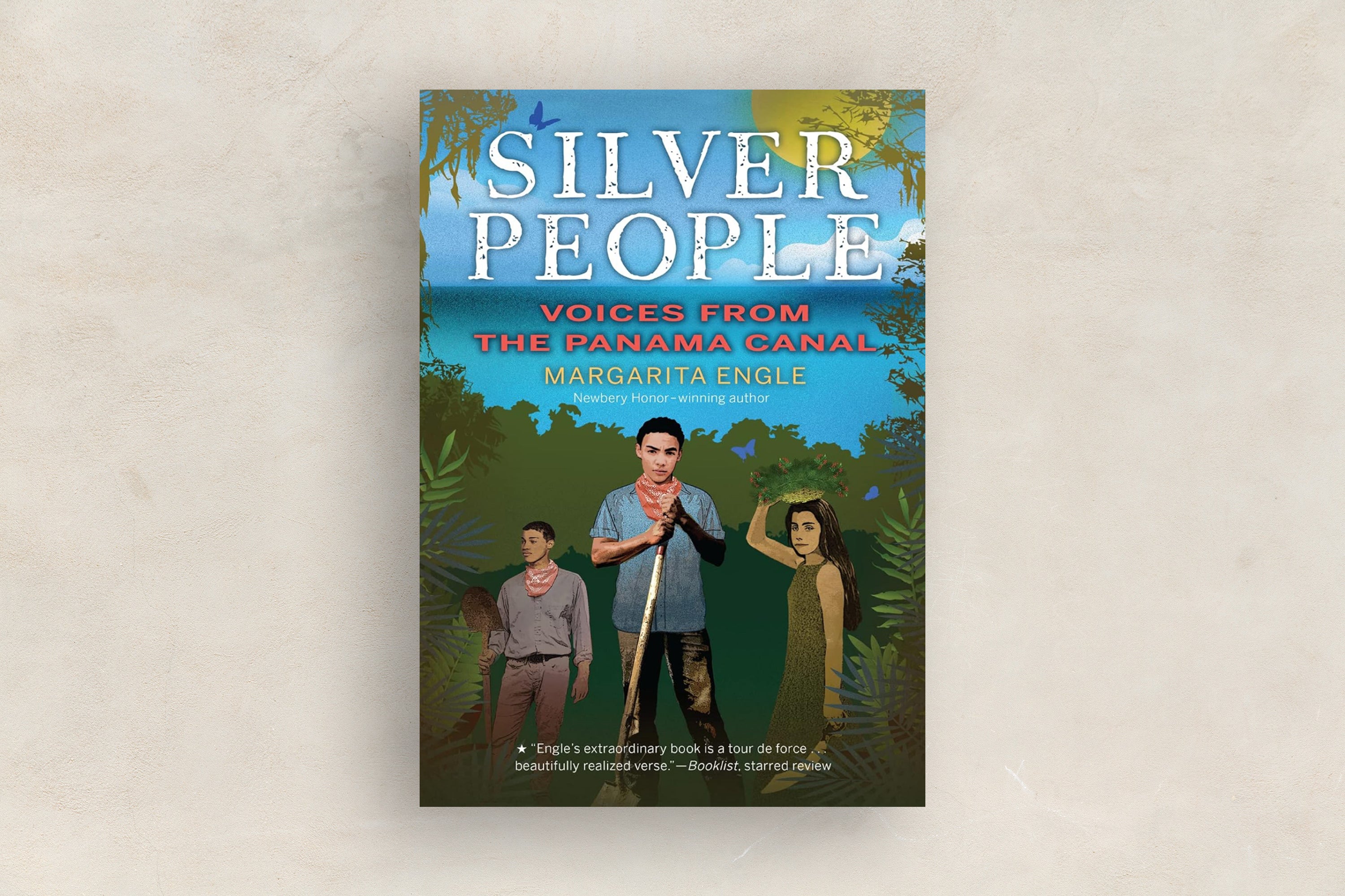 Silver People: Voices from the Panama Canal by Margarita Engle ...